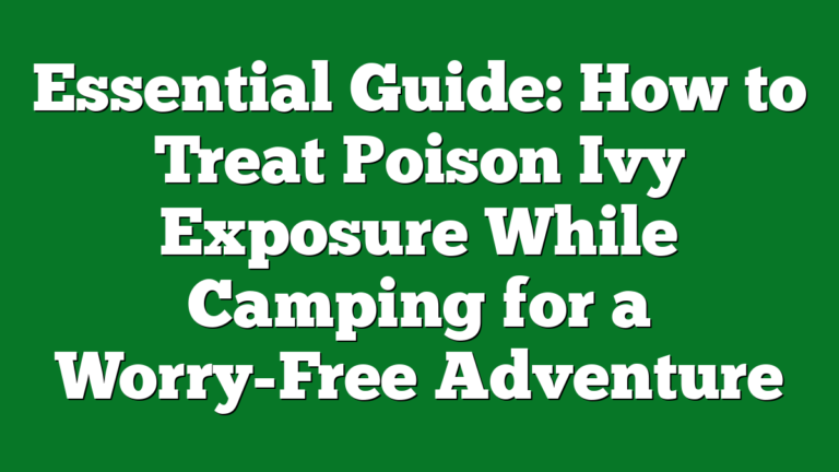 Essential Guide: How To Treat Poison Ivy Exposure While Camping For A ...